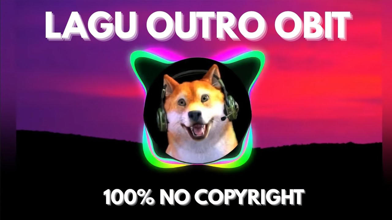 Lagu Outro Obit🐶 - YouTube