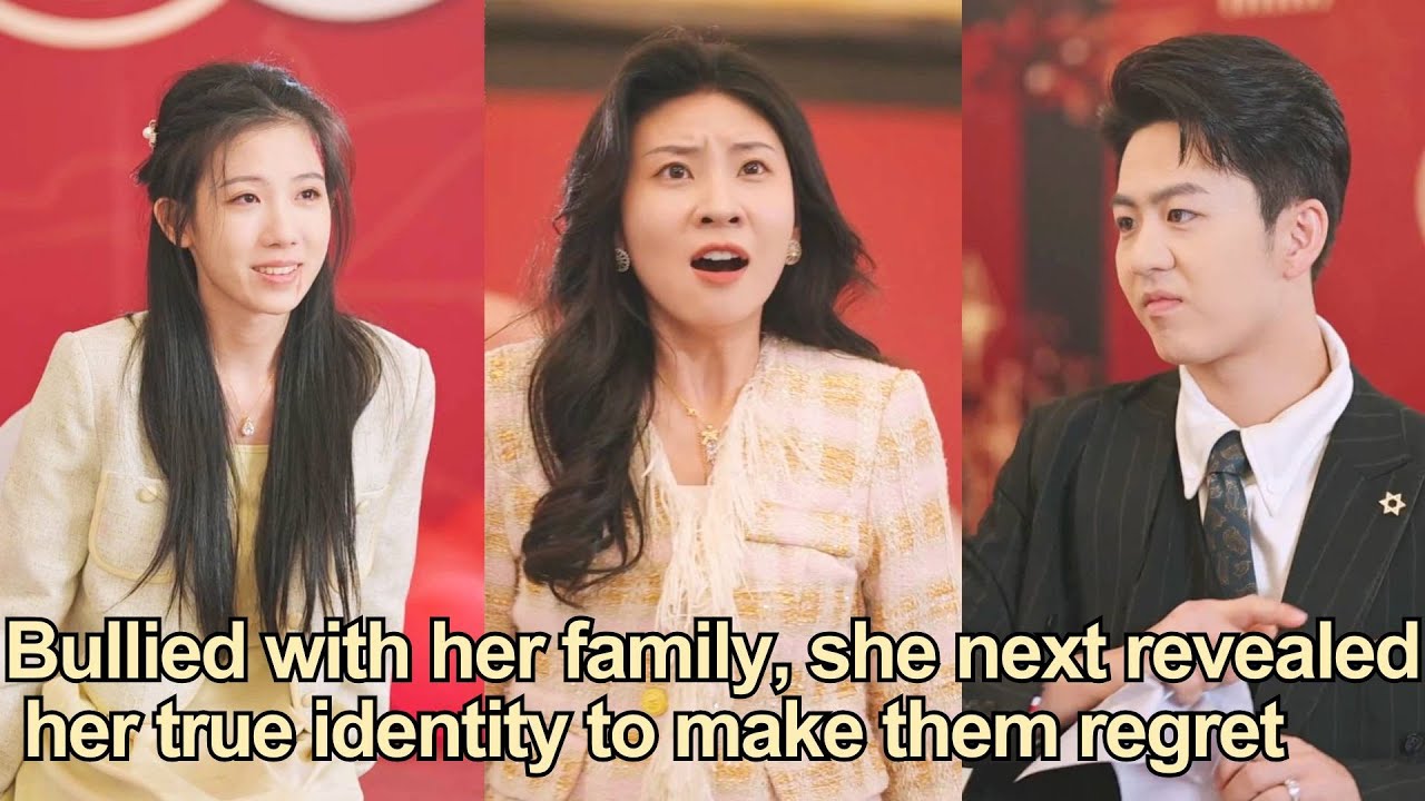 【ENG SUB】Bullied with her family, she next revealed her true identity ...
