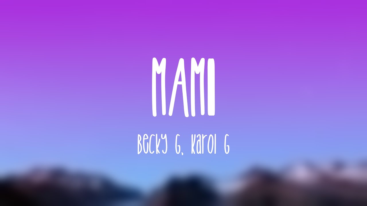 MAMIII - Becky G, Karol G (Lyrics Version) - YouTube