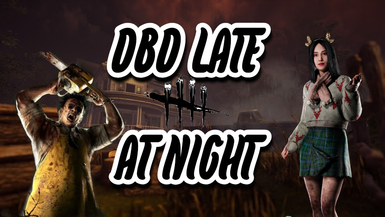 Dead By Daylight Late At Night - YouTube