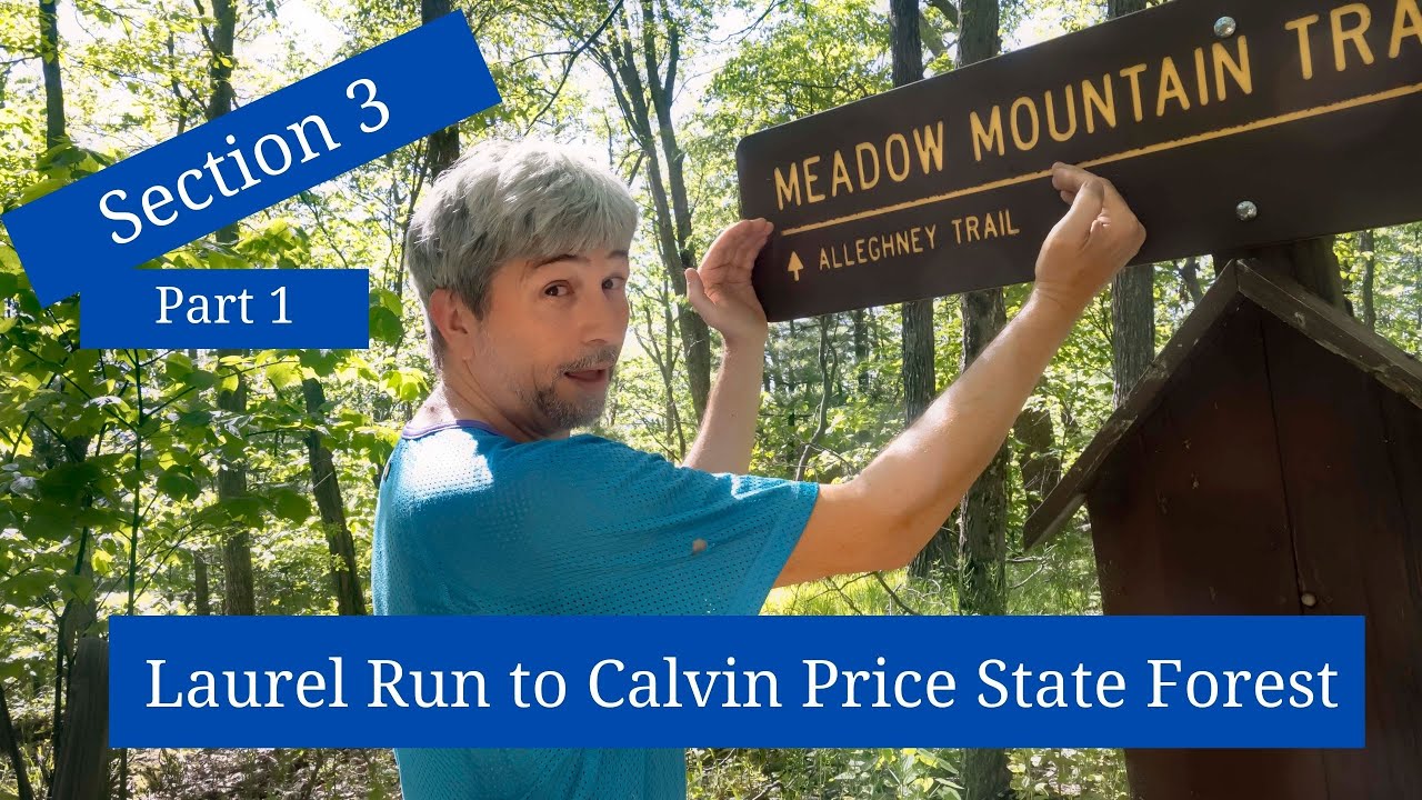 Allegheny Trail Section Three Part 1: Laurel Run to Calvin Price State ...