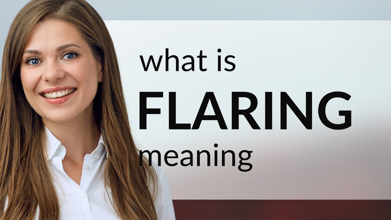 Flaring • definition of FLARING - YouTube