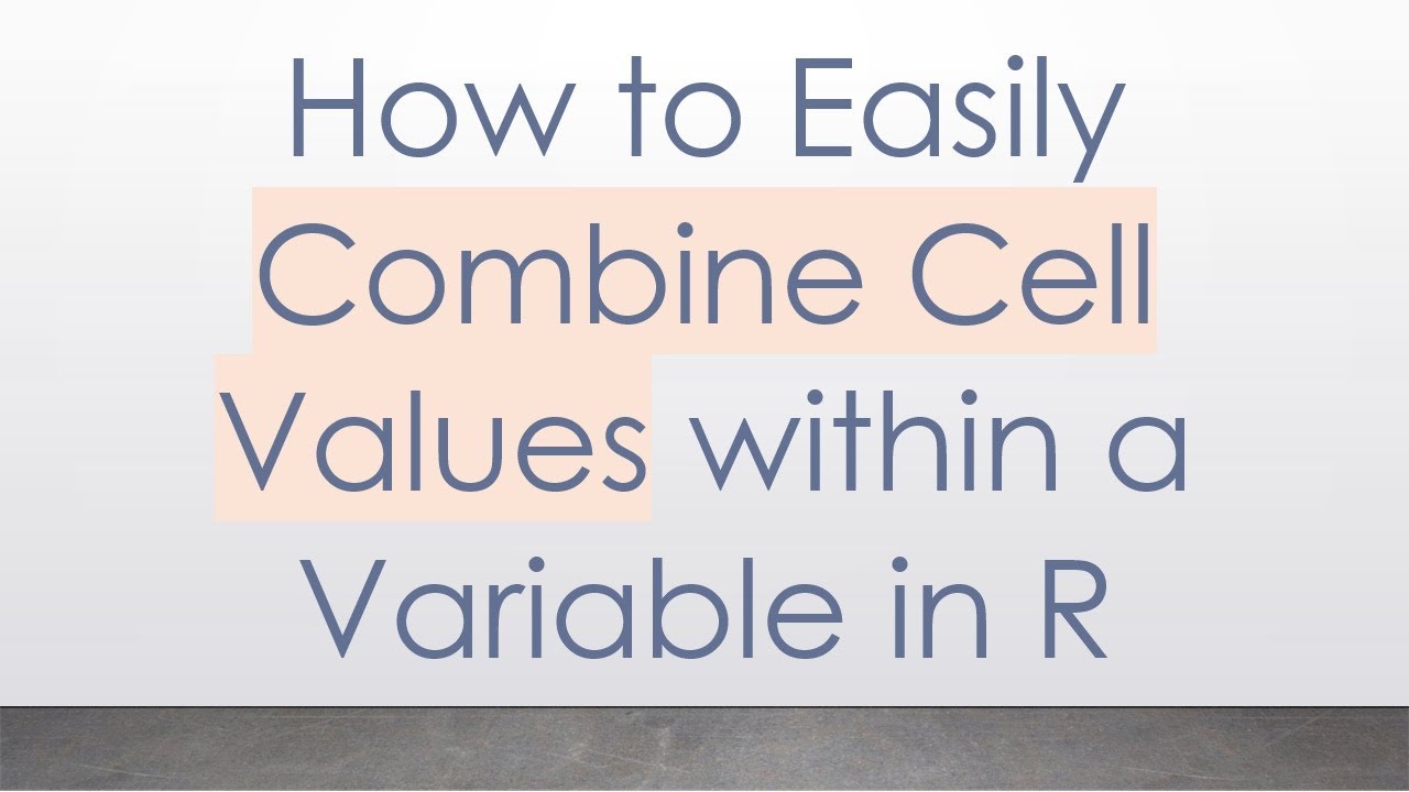 How to Easily Combine Cell Values within a Variable in R - YouTube