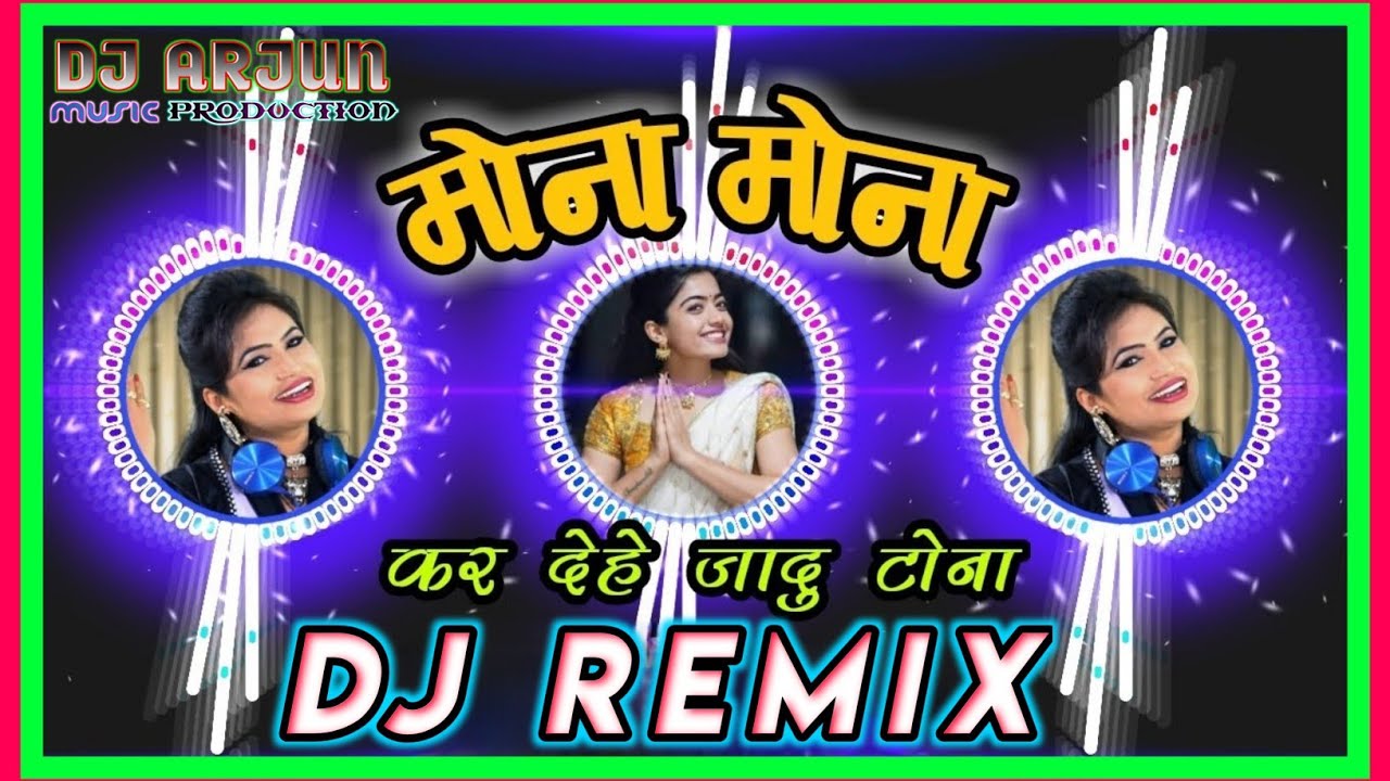 Mona Mona Song Dj Mona Mona Kar Dehe Jadu Tona Dj Song Dj Arjun Odekera ...