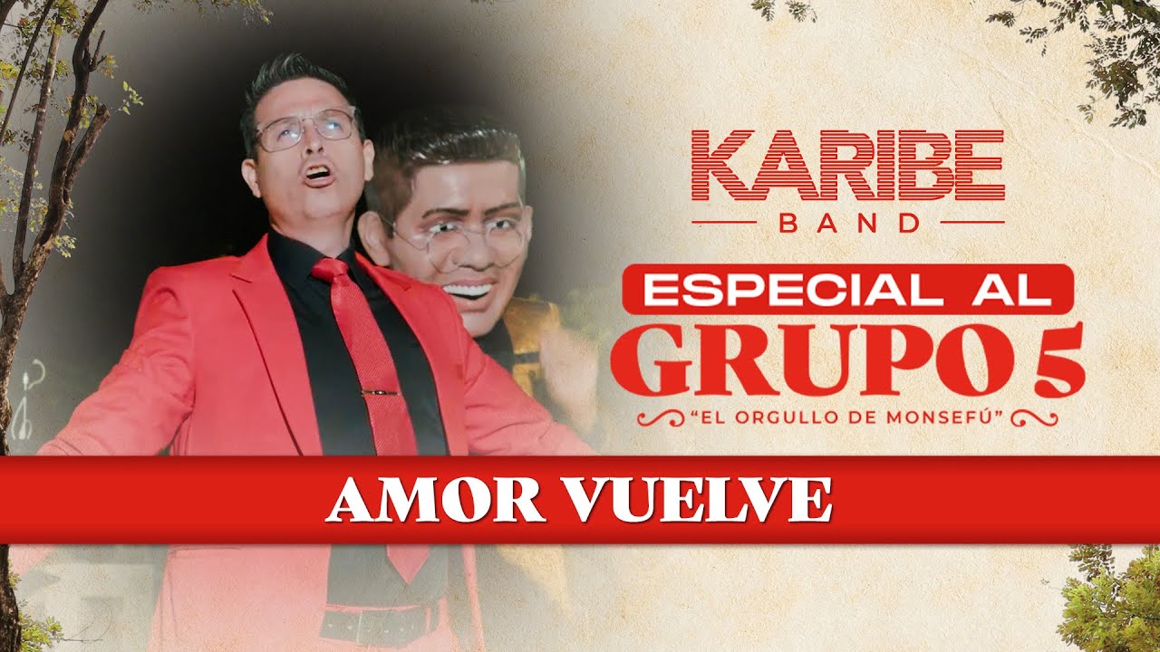 Karibe Band, Amor vuelve - Especial al Grupo 5 (Grabado en Monsefú ...