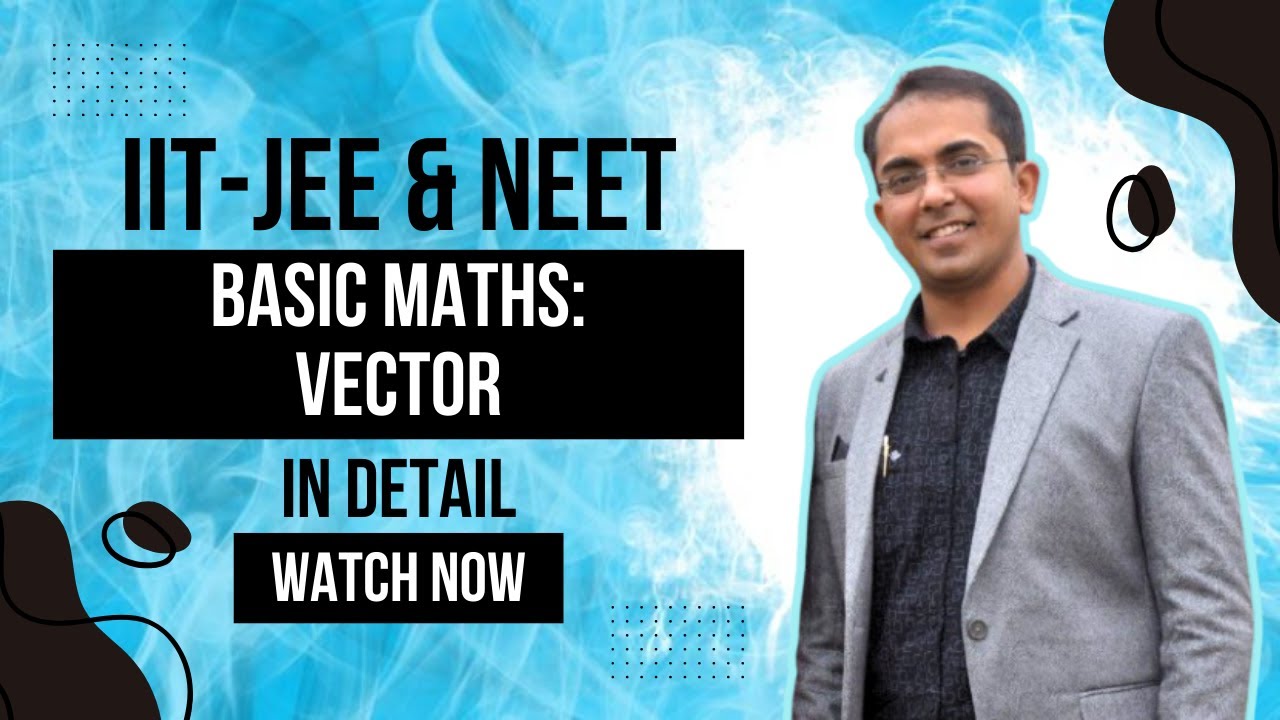 P2.25 Basic Maths in detail || Vector || IIT_JEE || NEET #jeemains #jeeadvanced #JAM #GATE #NET ...