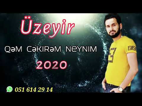 UZEYIR - Qem Cekirem Neynim 2020 Yeni