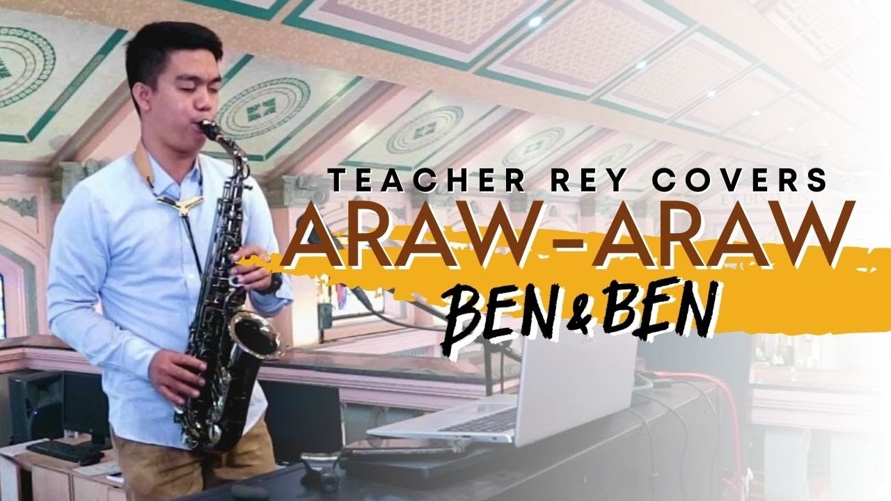 ARAW-ARAW (Ben&Ben) - Saxophone Cover | Teacher Rey Covers - YouTube
