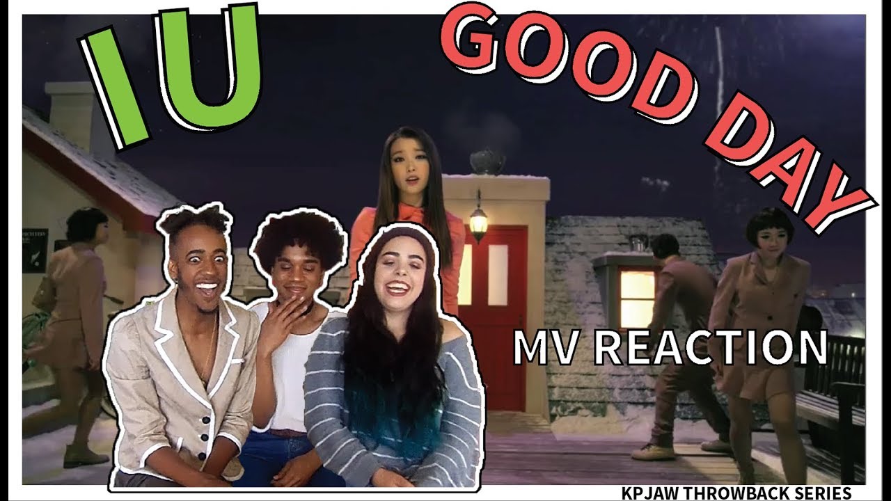 'GOOD DAY' by IU | MV REACTION | THROWBACK SERIES | KPJAW - YouTube
