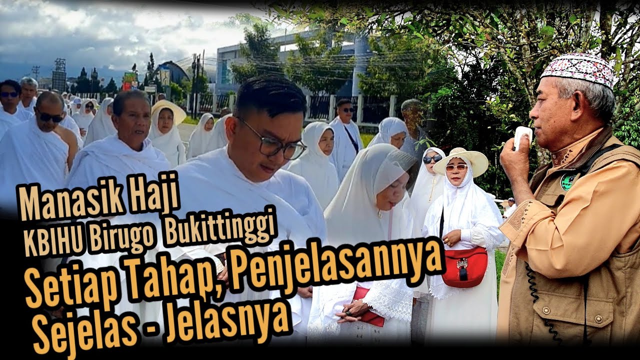 PRAKTEK MANASIK HAJI || Dengan Penjelasan Lengkap Setiap Tahapnya oleh ...