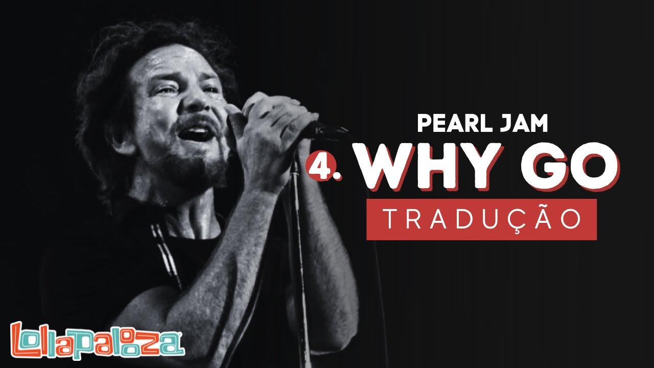 4. Why Go | Pearl Jam live at Lollapalooza Brasil 2018 | Tradução PT-BR ...