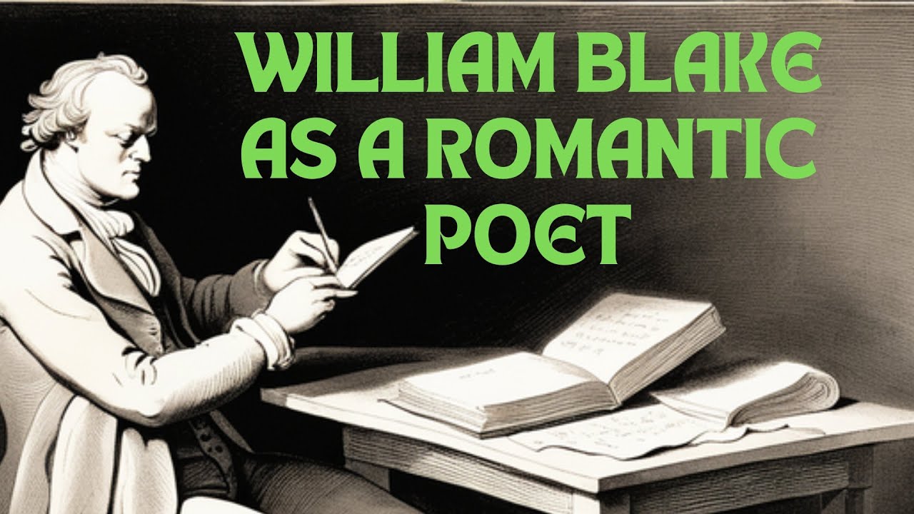 William Blake as a Romantic Poet | Unveiling the Romantic Spirit - YouTube