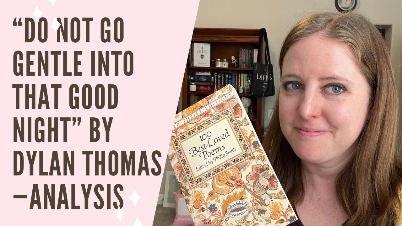 "Do Not Go Gentle into That Good Night" by Dylan Thomas: Analysis - YouTube