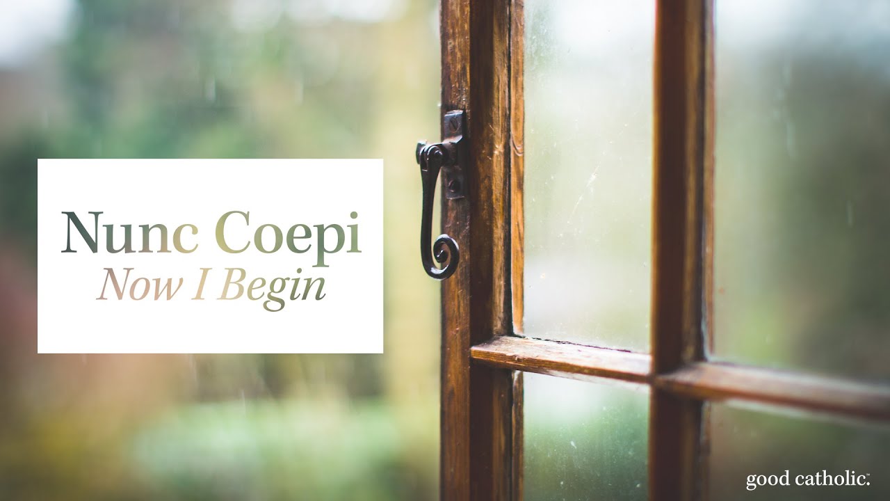 Nunc Coepi: Now I Begin | Available Now at Good Catholic! - YouTube