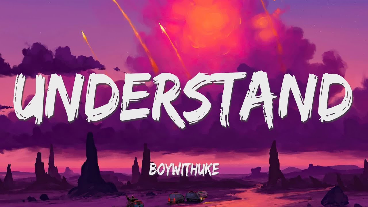 BoyWithUke - Understand (Lyrics) - YouTube