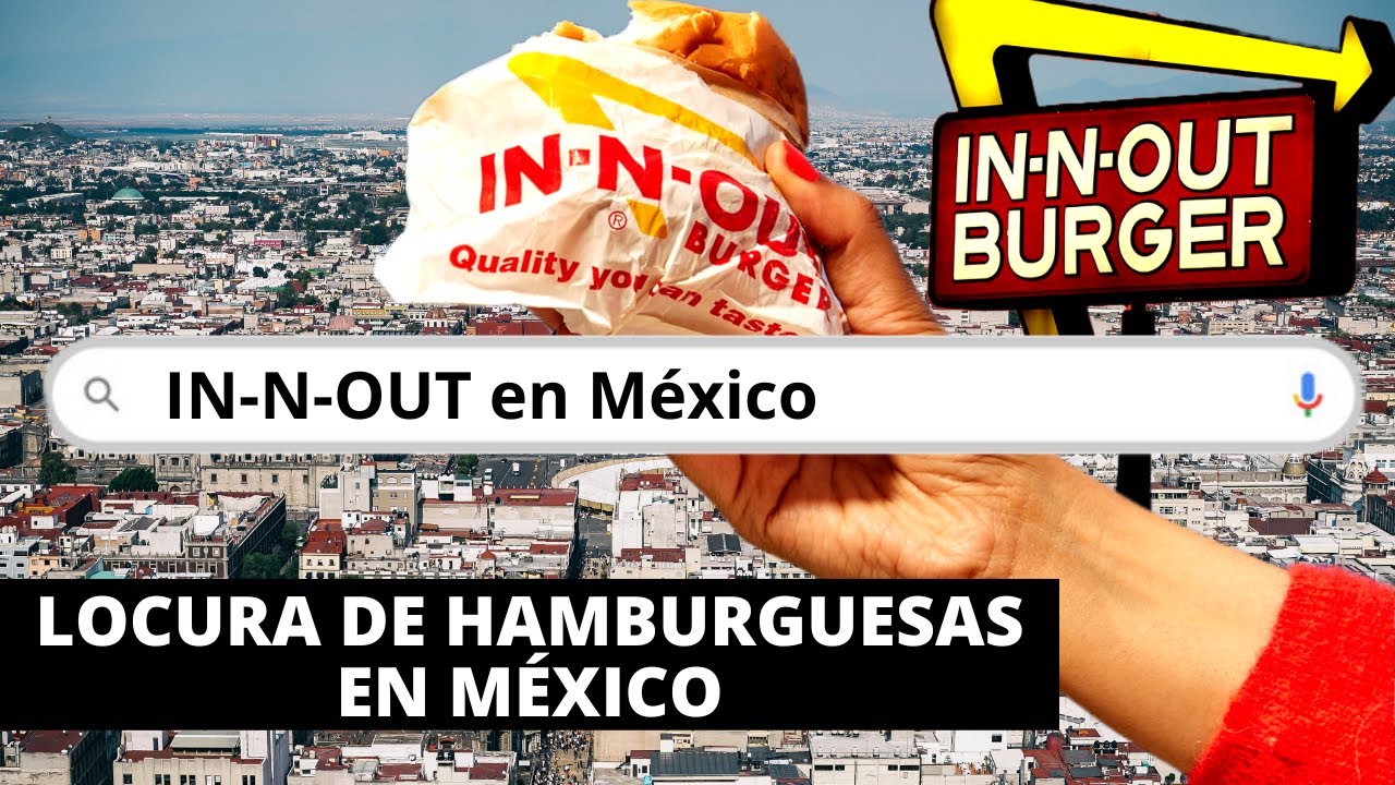 ¿Las mejores hamburguesas del PLANETA llegan a MÉXICO? | IN-N-OUT en ...