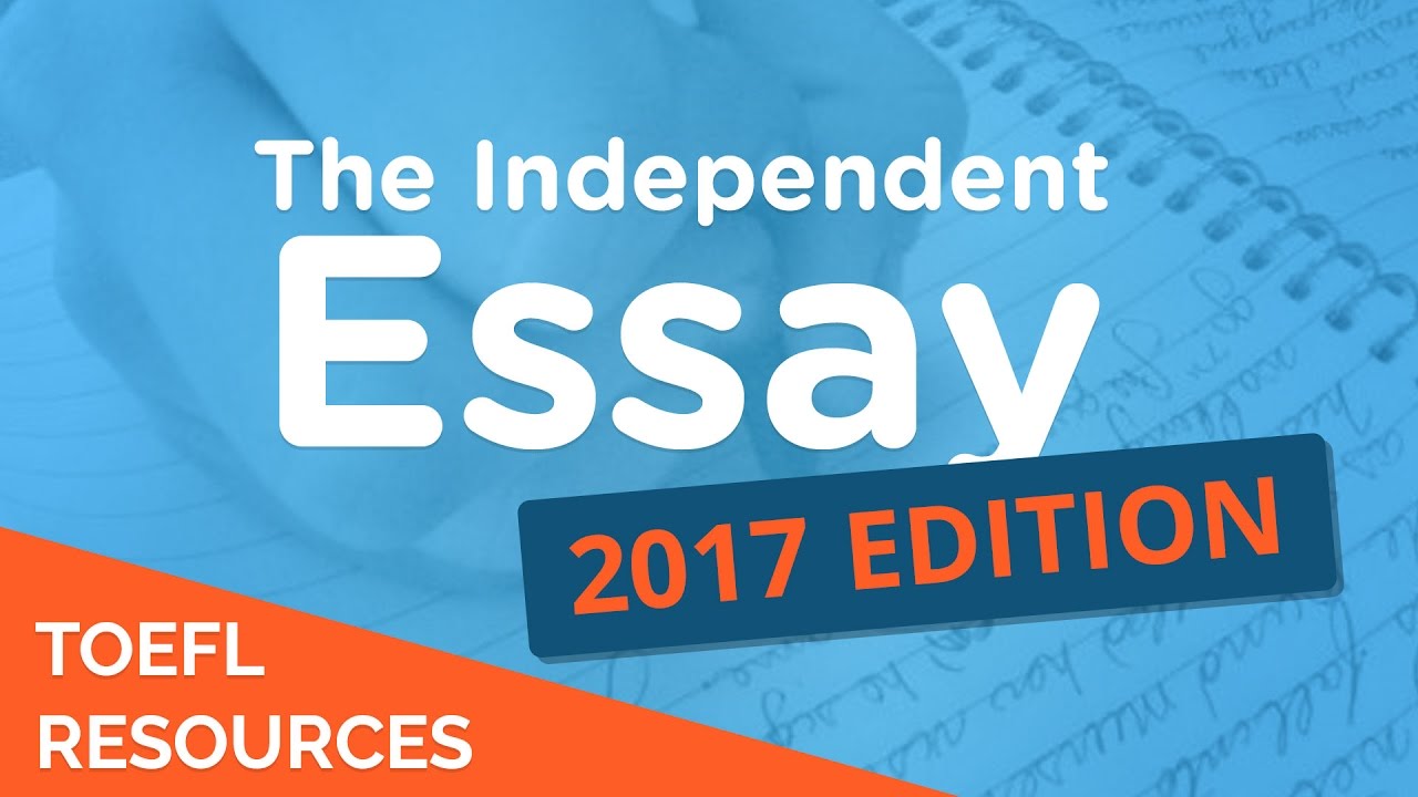 Writing A TOEFL Independent Essay 2017 Edition YouTube writing-a-toefl-independent-essay-2017-edition-youtube