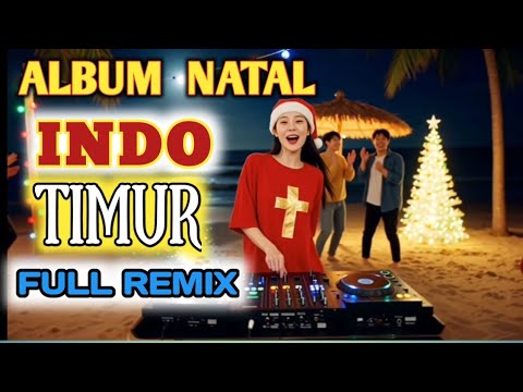 Dj NATAL INDO TIMUR 🎄💃Terbaru versi AI❤ Remix💥