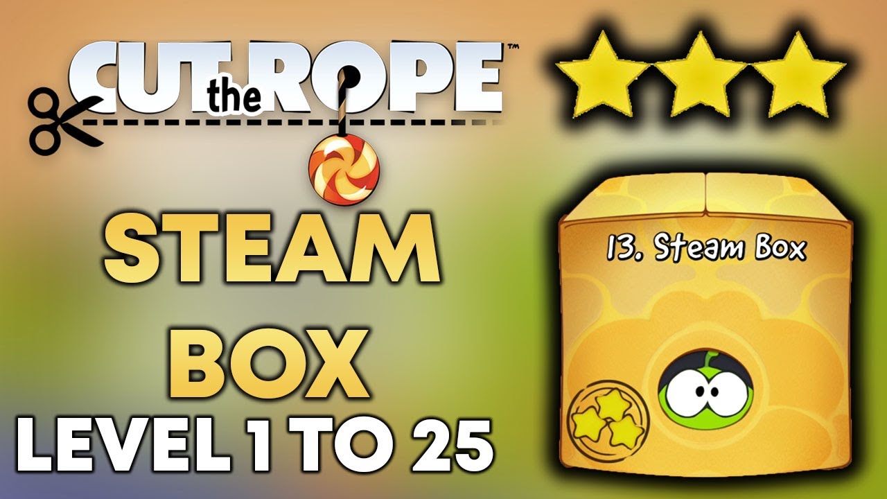 Cut The Rope Steam Box Level 1 To 25 Full Gameplay (3 Stars) - YouTube