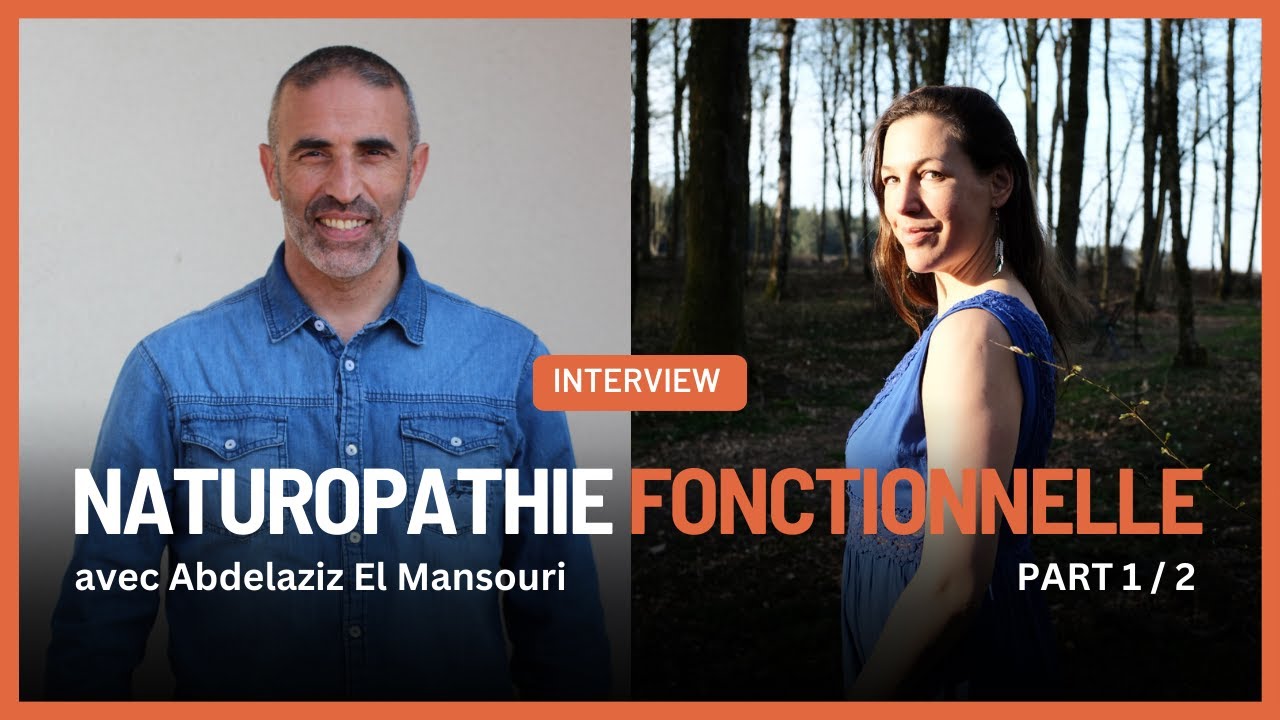 Naturopathie fonctionnelle : Une approche globale de la santé PART 1 - avec Abdelaziz El ...