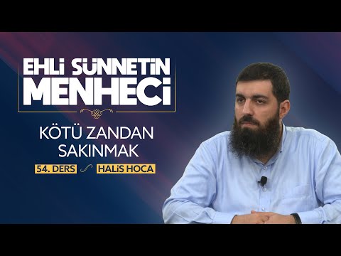 Kötü Zandan Sakınmak | Ehli Sünnetin Menheci 54 | Halis Bayancuk Hoca