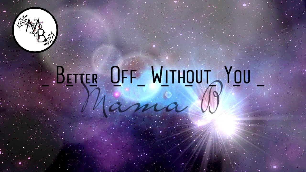 Better Off Without You } Mamab_music - YouTube Music