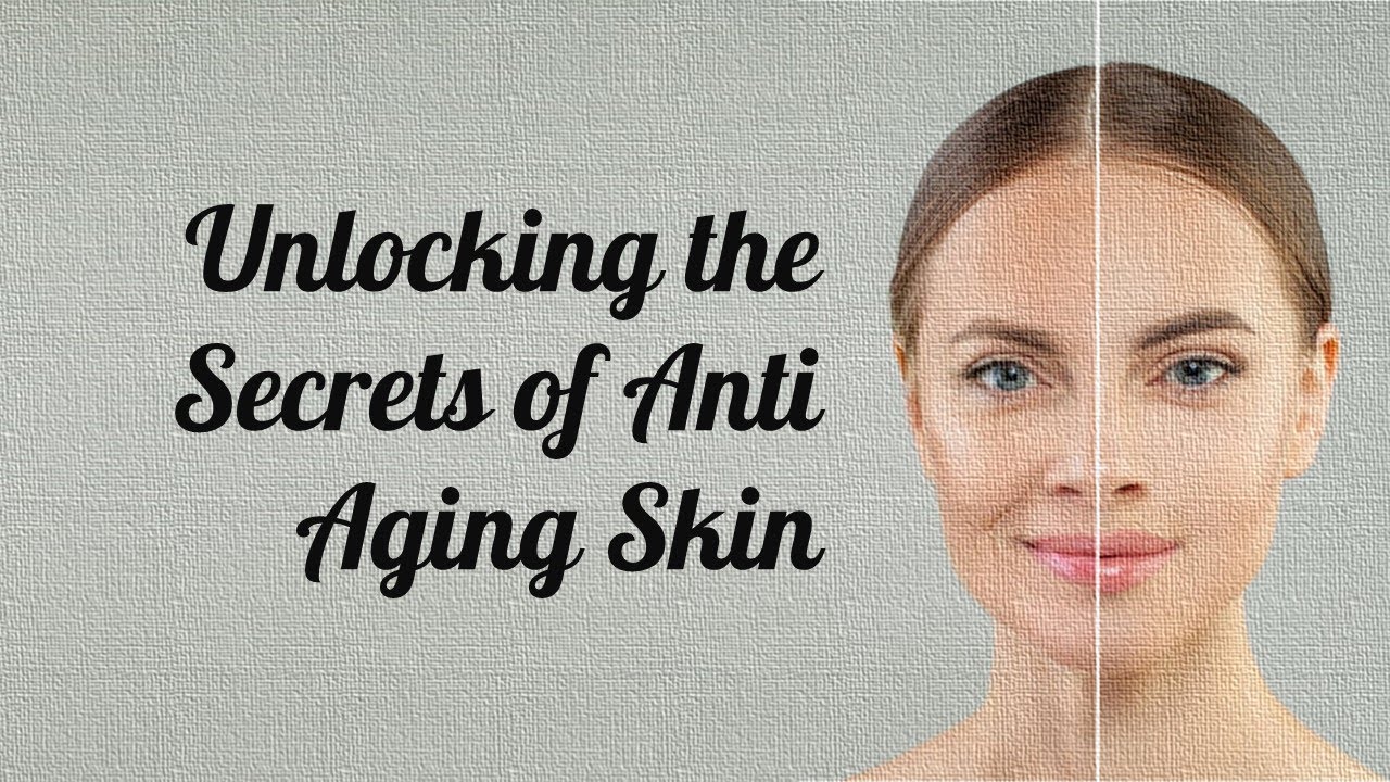 Unlocking the Secrets of Anti Aging Skin - YouTube