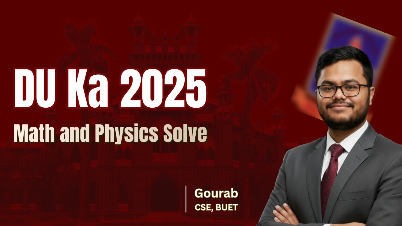 DU A Unit Solve 2025 | Higher Math & Physics Full Solution | Gourab Jit ...