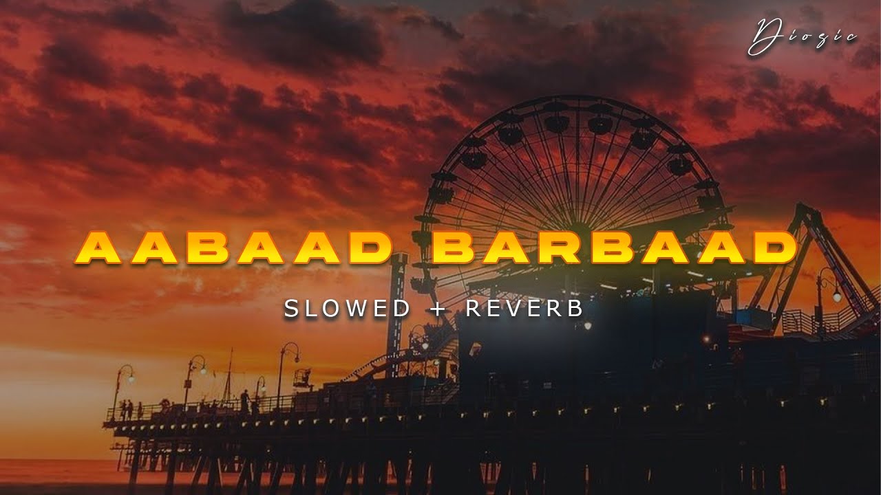 Aabaad Barbaad [Slowed+Reverb] - Arijit Singh | LUDO | Musiclovers ...