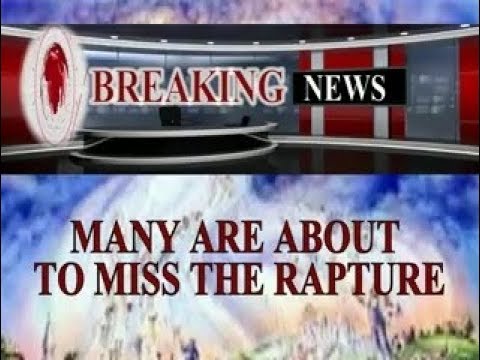 BREAKING NEWS- MANY ARE ABOUT TO MISS THE RAPTURE!!! (Urgent Revelation ...