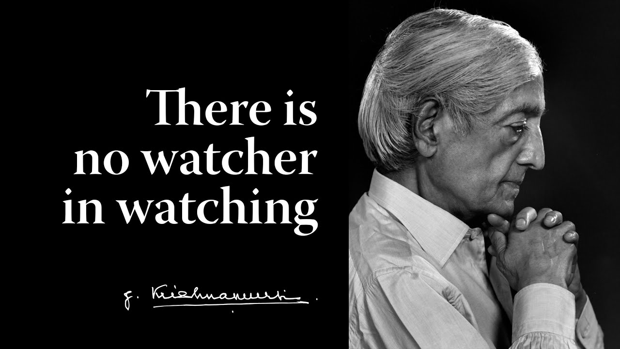 There is no watcher in watching | Krishnamurti - YouTube