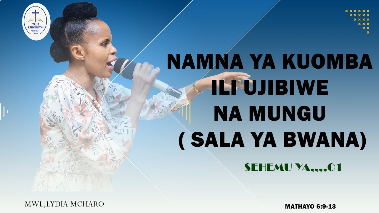 NAMNA YA KUOMBA ILI UJIBIWE NA MUNGU (SALA YA BWANA). SEH. YA 01 - YouTube