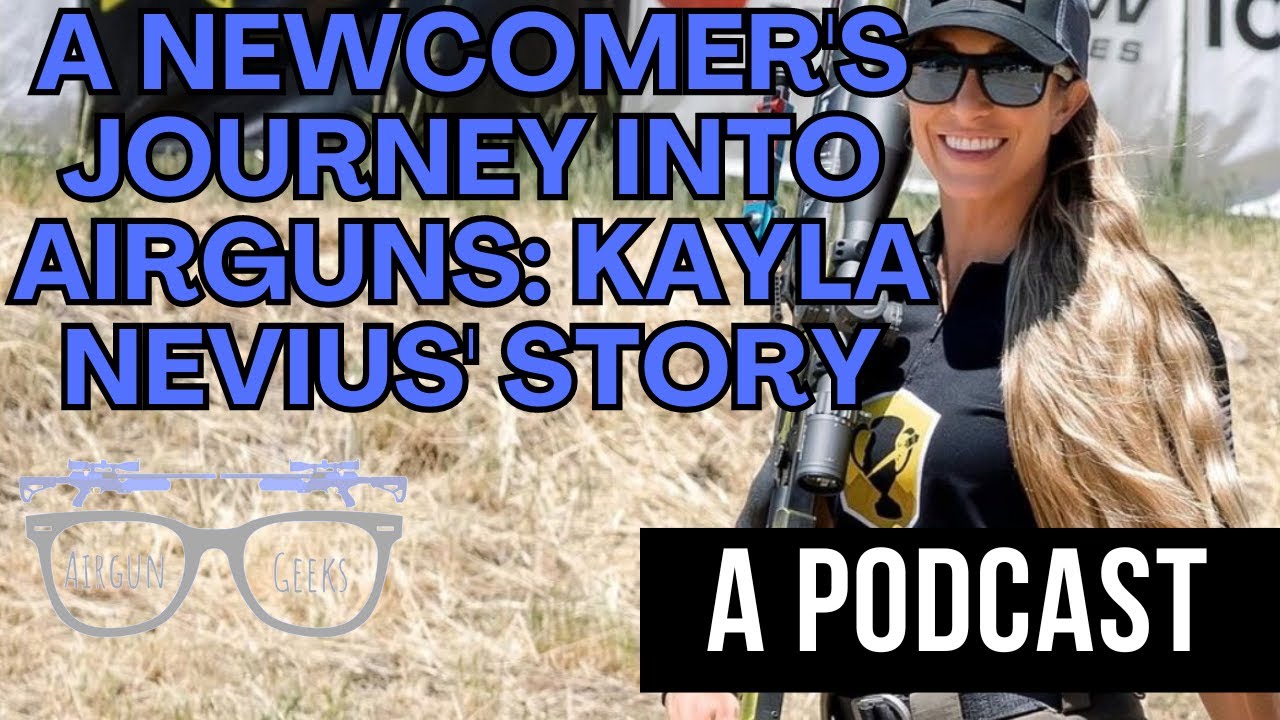 A Newcomer's Journey into Airguns: Kayla Nevius' Story #podcast #airgun ...