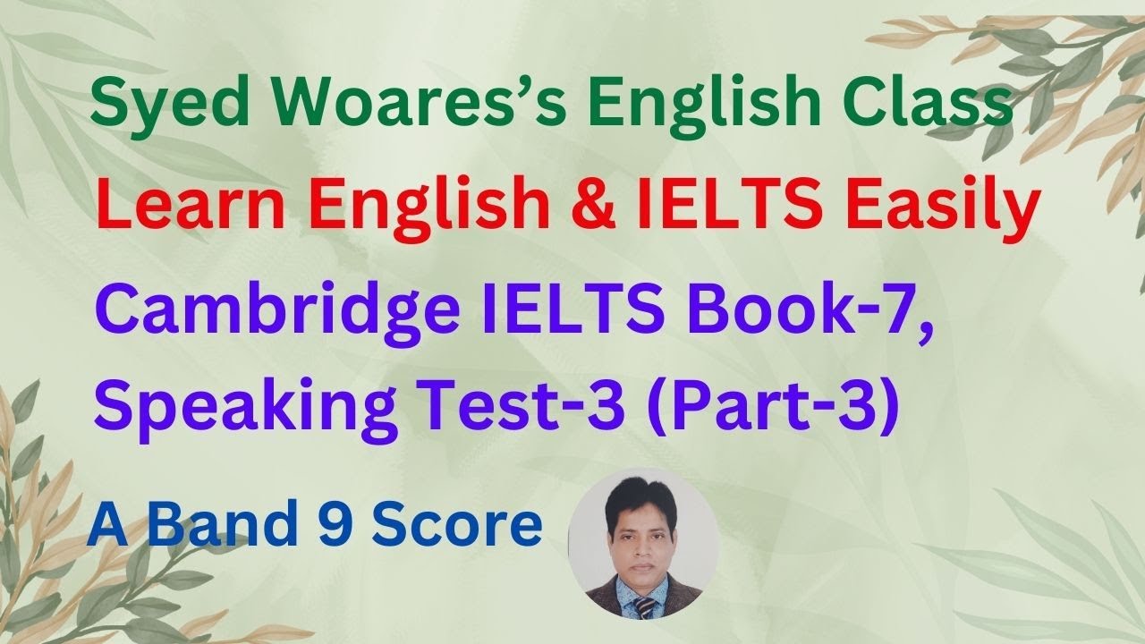 Cambridge IELTS Book 7 Speaking Test 3 for Band 9 Score - YouTube