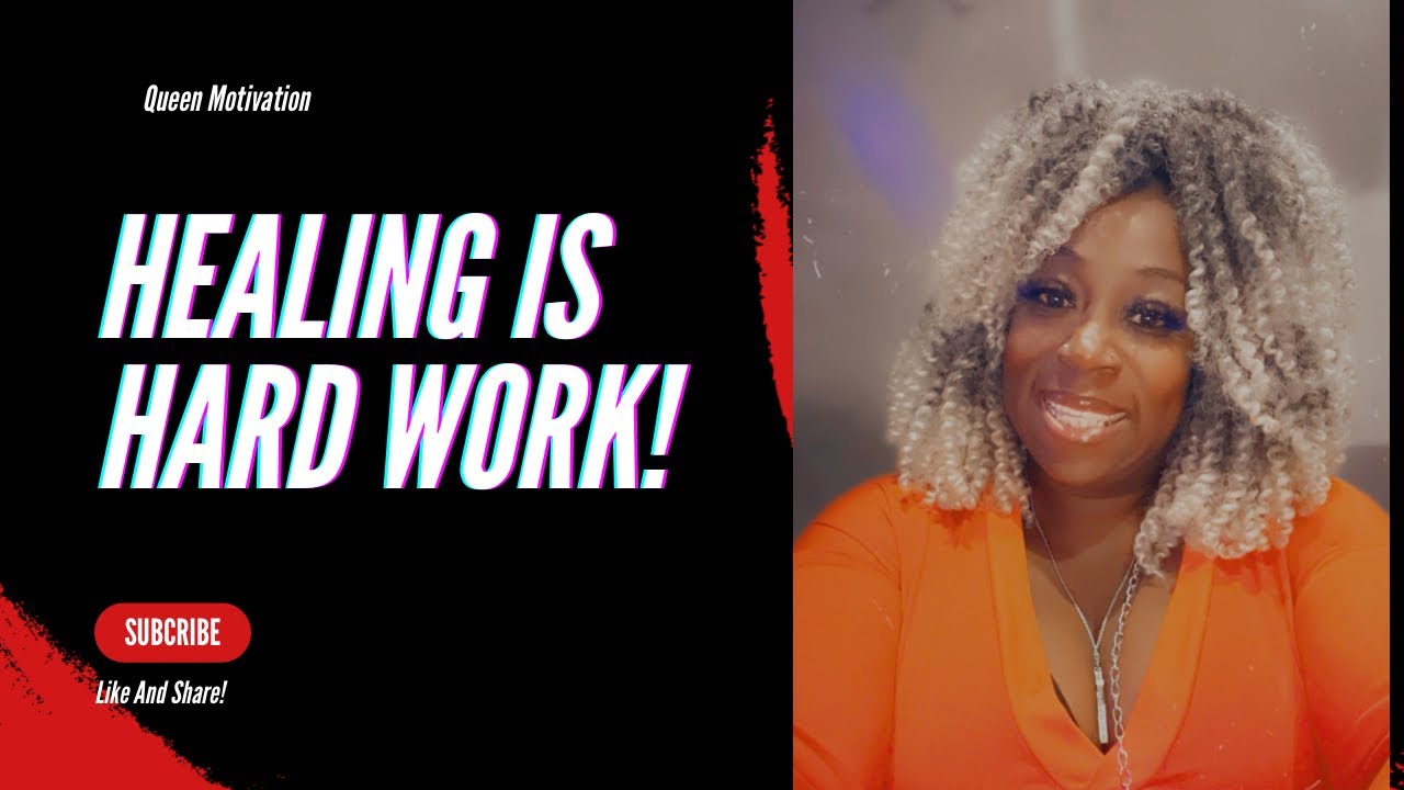 Queen Motivation: Healing Is Hard Work! - YouTube