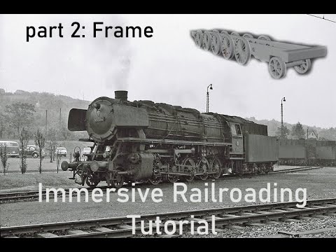 Immersive Railroading steam locomotive tutorial part 2: Frame - YouTube