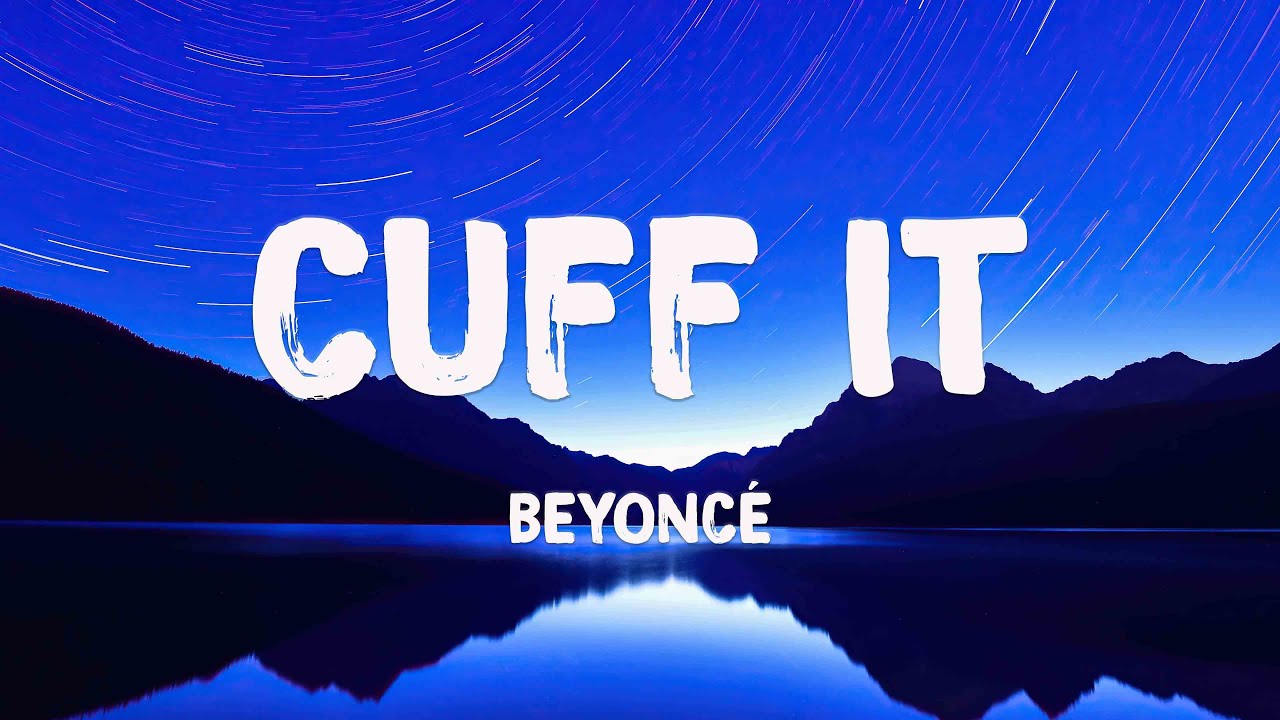 CUFF IT - Beyoncé [Lyrics Video] ️ - YouTube