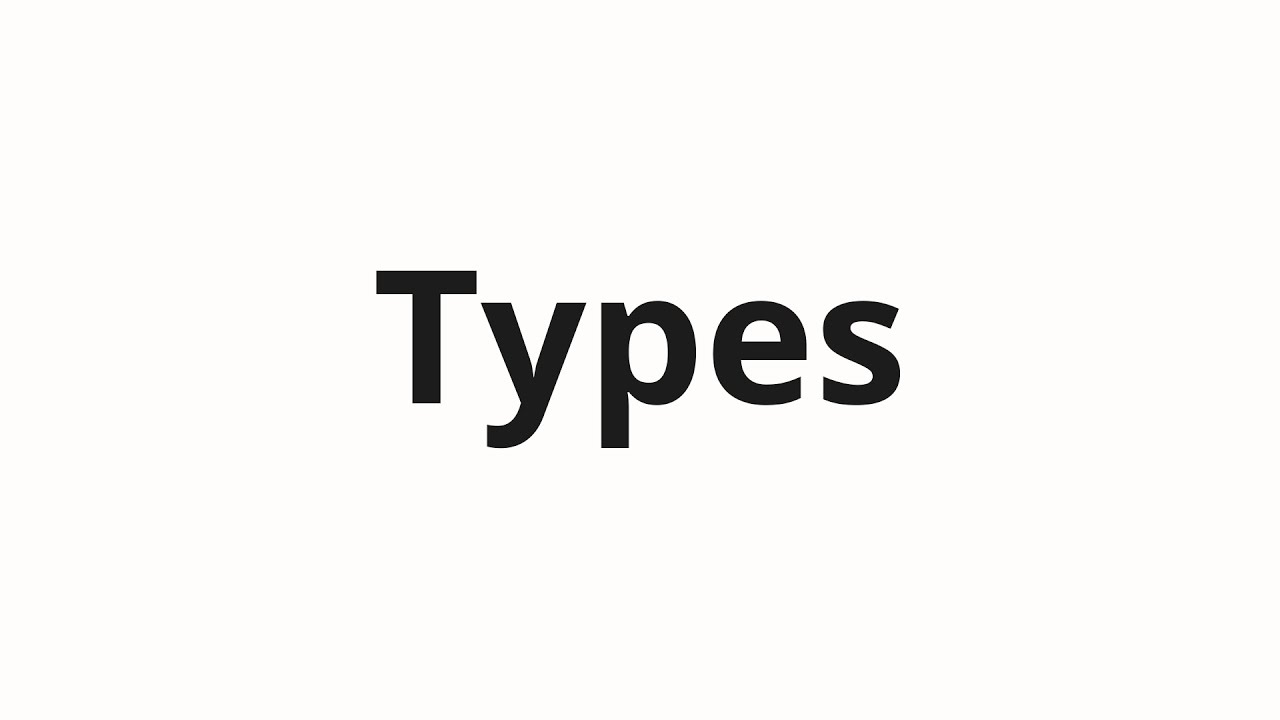 How to pronounce Types - YouTube