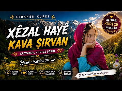 Kava Şirvan – Xêzal Hayê 🌄 | Duygusal Kürtçe Şarkı | Stranên Kurdî