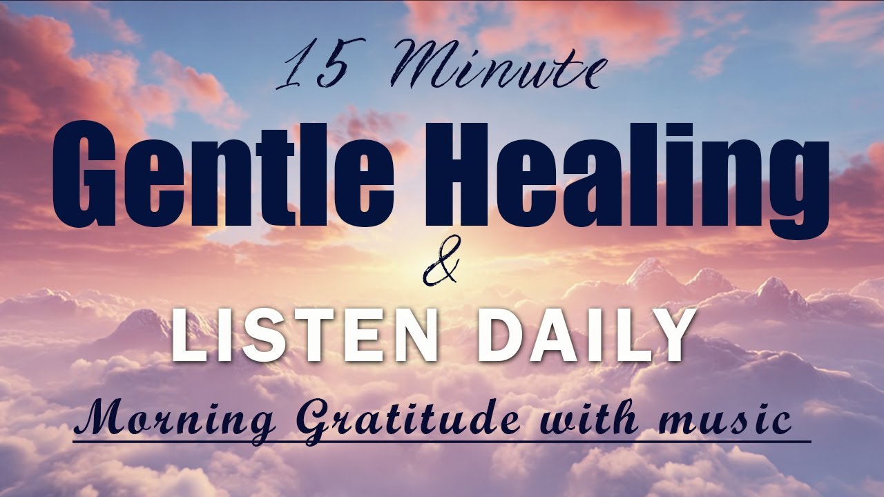I Am Open to Receive Gentle Healing | Listen Daily | Morning Gratitude ...