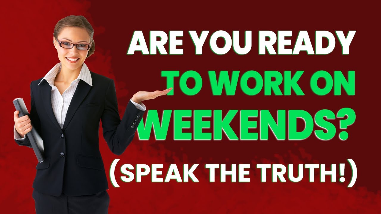 “Cracking the ‘Are You Willing to Work on Weekends?’ Interview Question ...