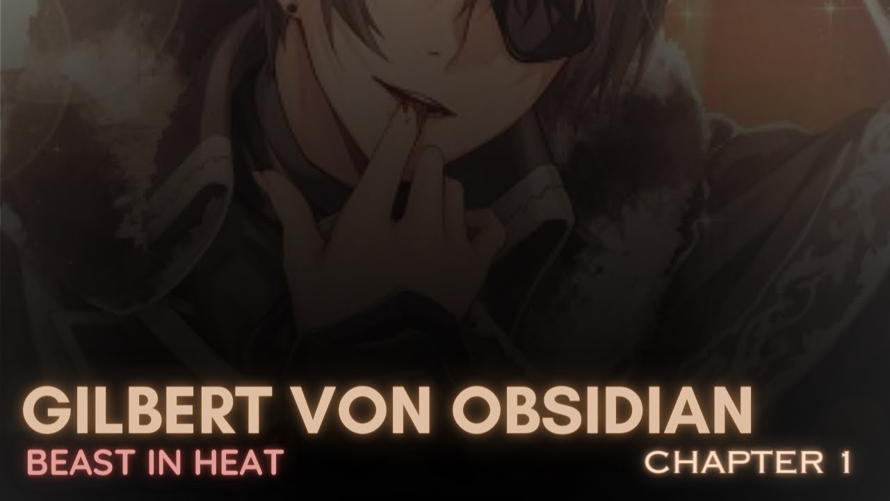 🥀 Gilbert von Obsidian Beast in Heat Story Event Chapter 1 🥀 - YouTube