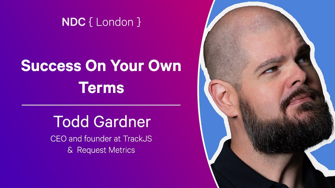 Success On Your Own Terms - Todd Gardner - NDC London 2024 - YouTube