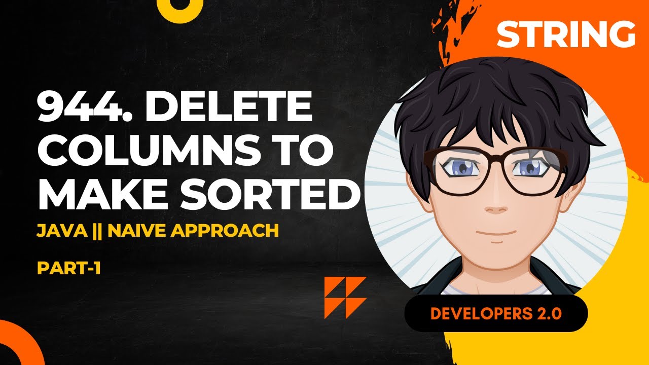 944 Delete Columns To Make Sorted Naïve Approach Part 1 Youtube