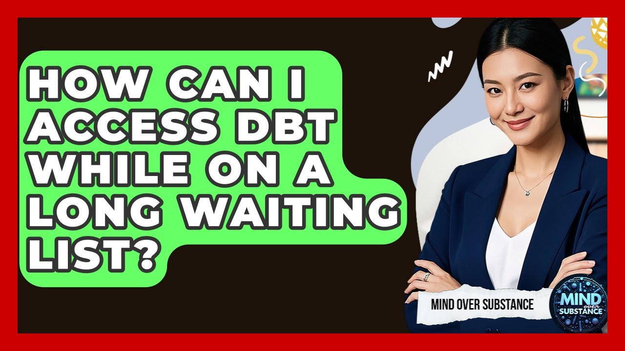 How Can I Access DBT While On A Long Waiting List? - Mind Over ...