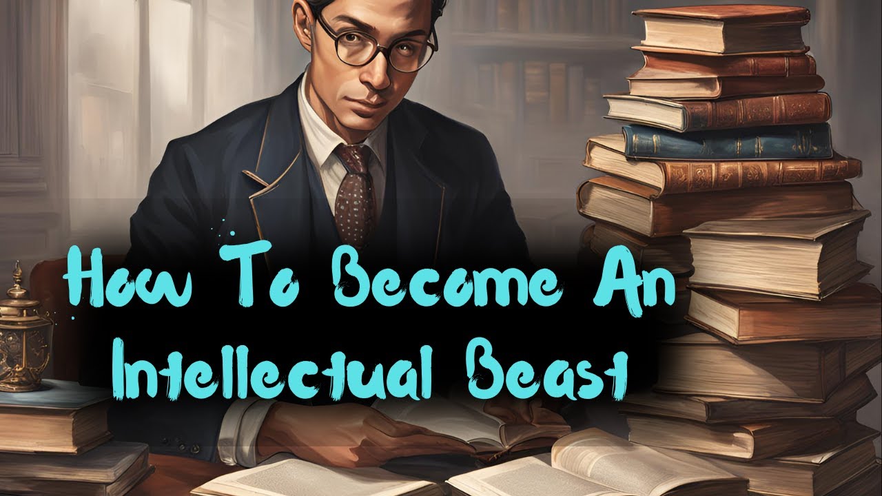 How to Become an Intellectual Beast - YouTube