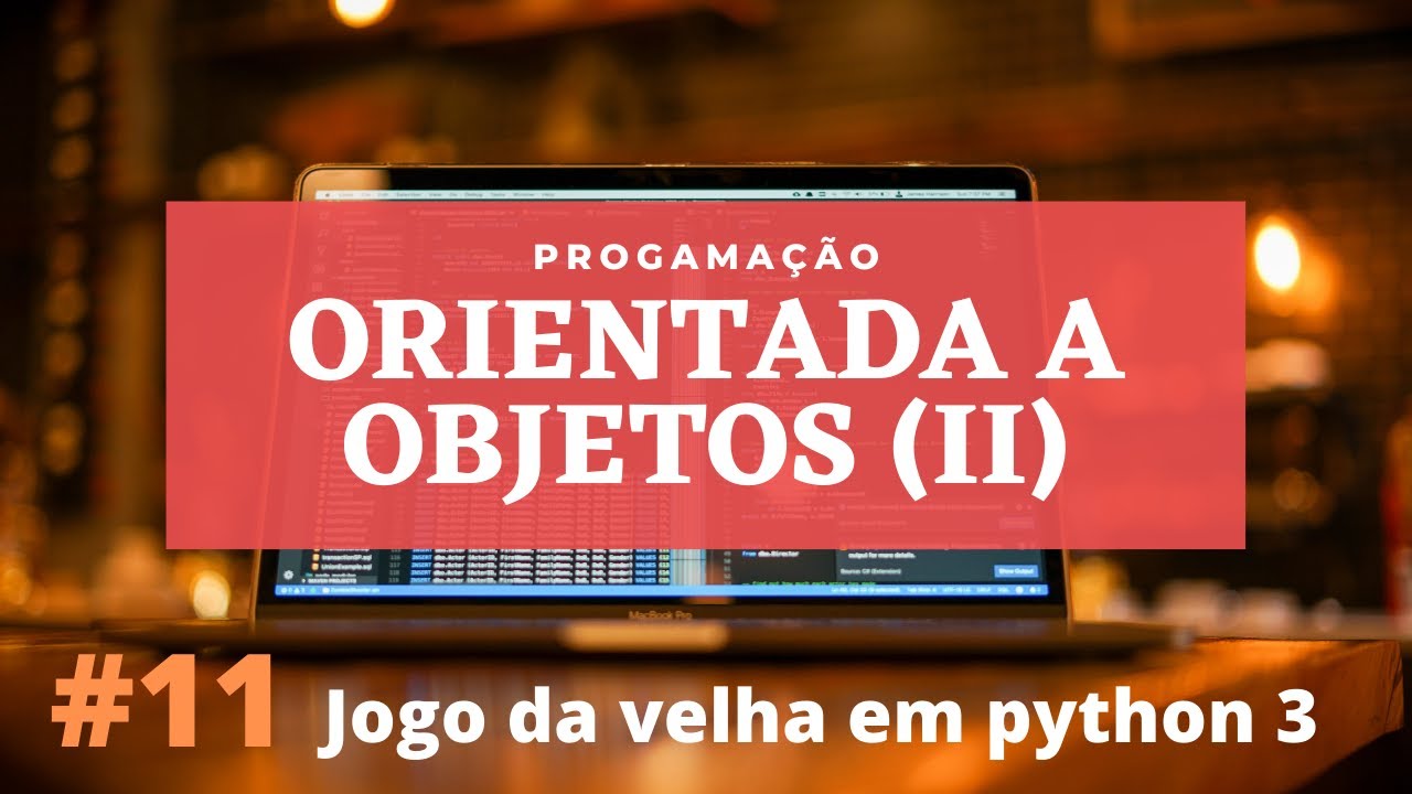 [POO2] Aula 11 - Jogo da Velha (Tic Tac Toe) desenvolvido em Python 3 - YouTube