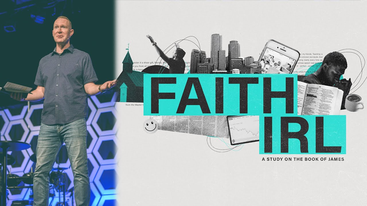 Faith IRL Real Life Tendencies James 1 19 27 YouTube Faith IRL Real Life Tendencies James 1 19 27 YouTube
