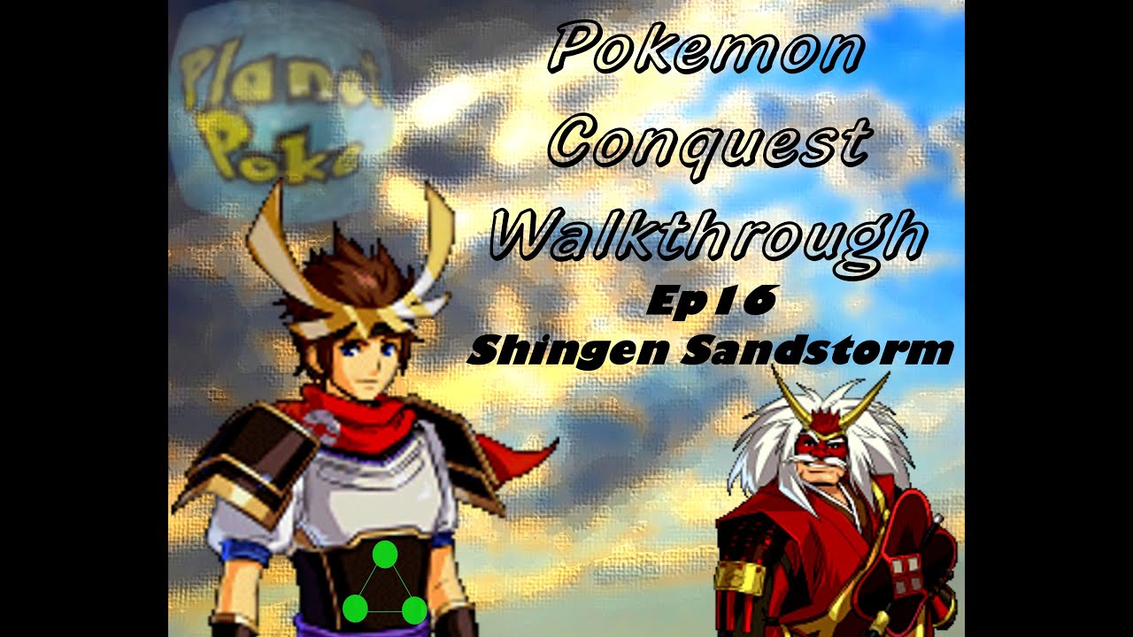 Pokemon Conquest Walkthrough - Episode 16 Shingen Sandstorm - YouTube
