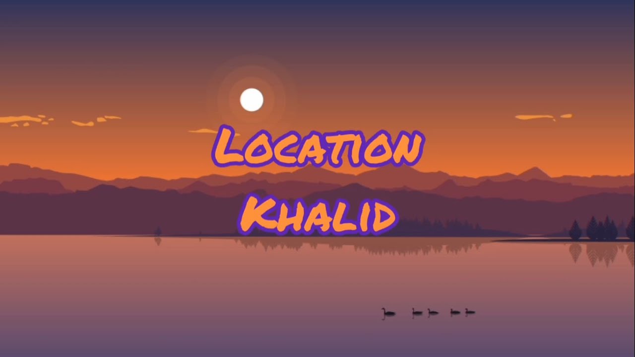 Khalid - Location (lyrics) - YouTube